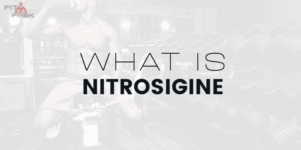 Nitrosigine Guide: What Is It? | FitFrek