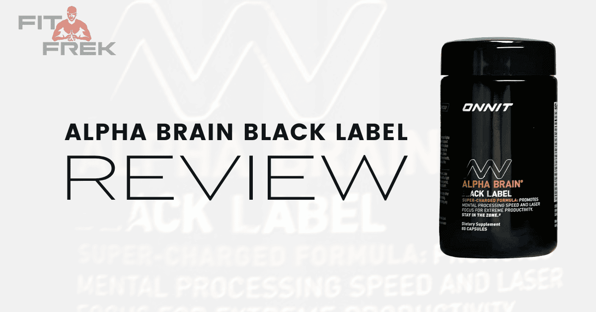 Alpha Brain Black Label Review: There Are Better Alternatives - FitFrek