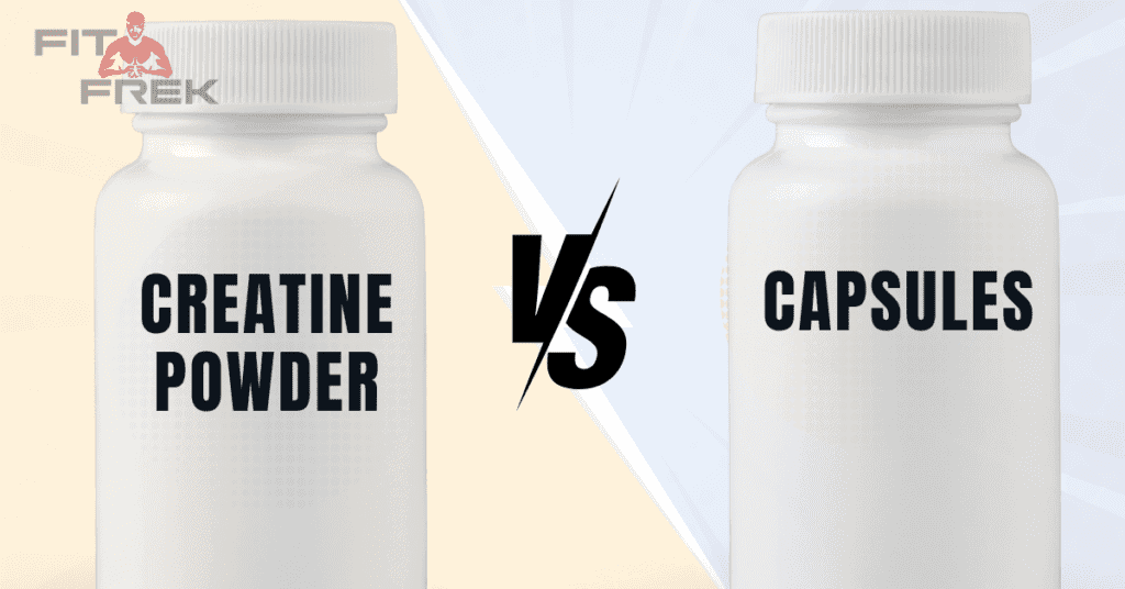 Creatine Powder vs Capsules: Which is Better? - FitFrek