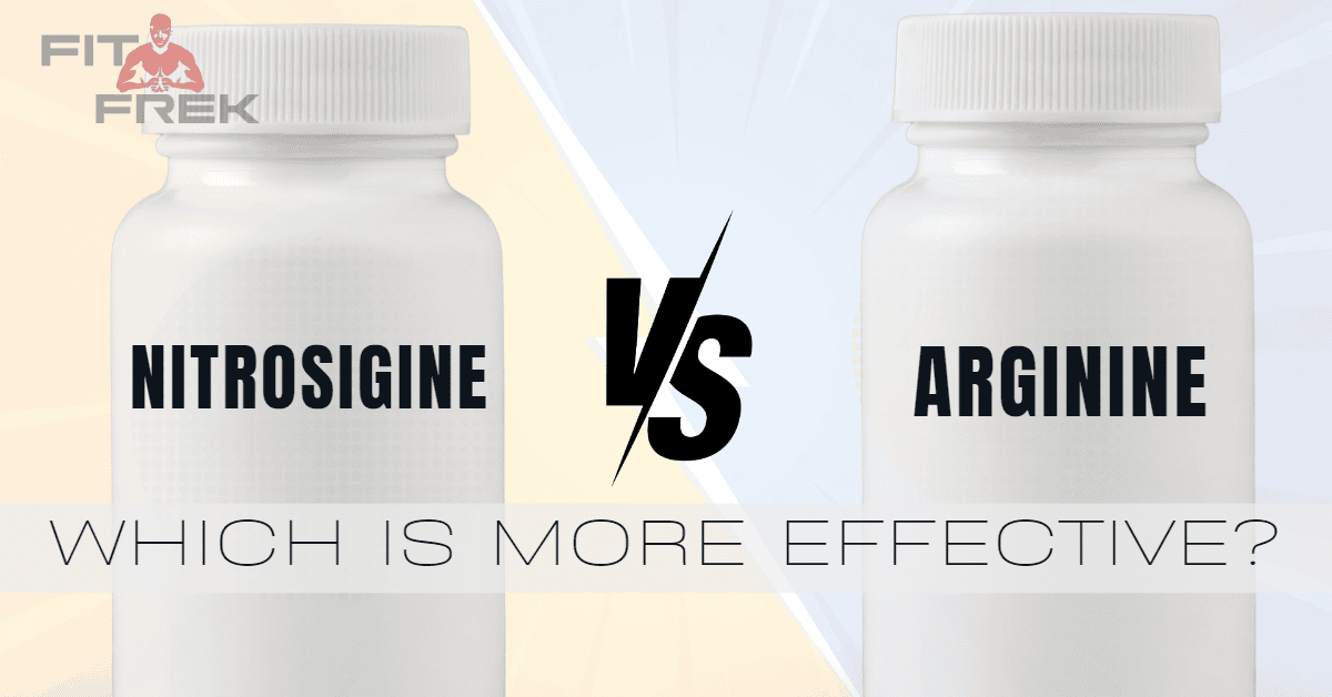 Nitrosigine vs Arginine: Which Is More Effective? - FitFrek