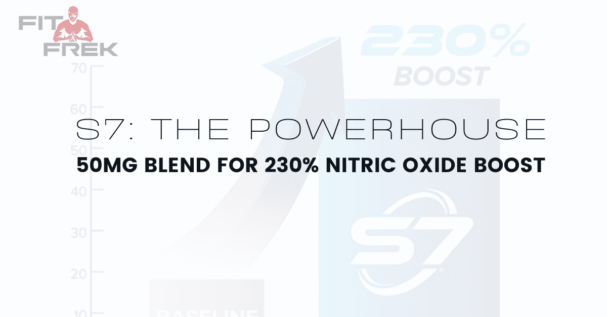 S7: The Powerhouse 50mg Blend for 230% Nitric Oxide Boost - FitFrek