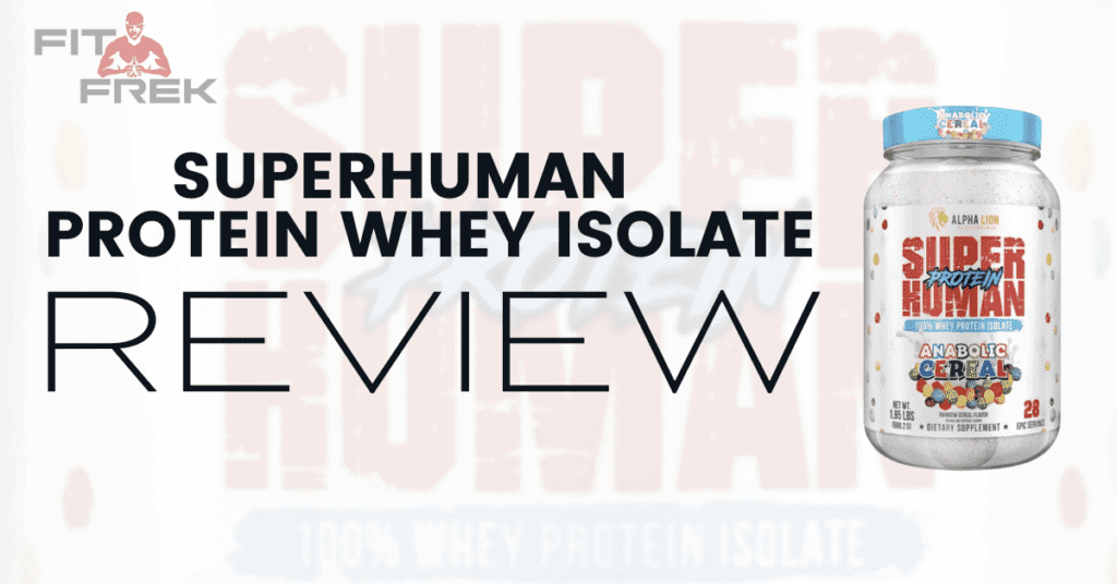 SuperHuman Protein Whey Isolate Review - FitFrek