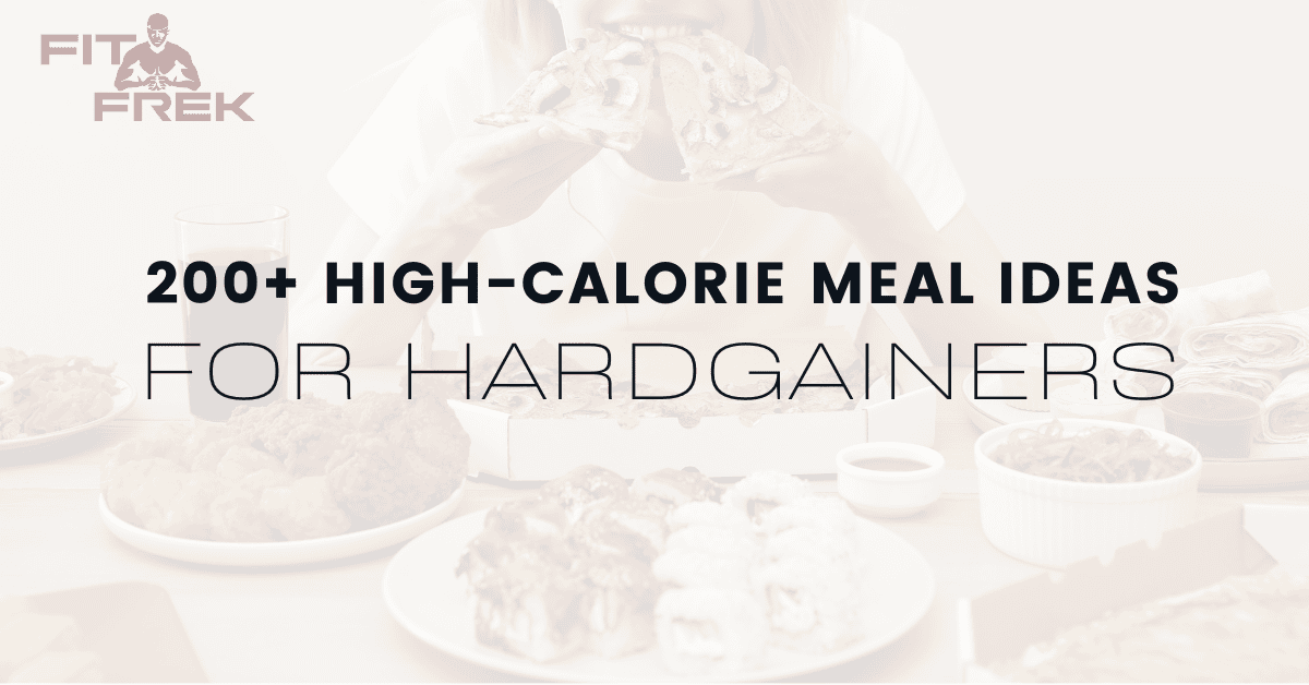 200+ High-Calorie Meal Ideas For Hardgainers